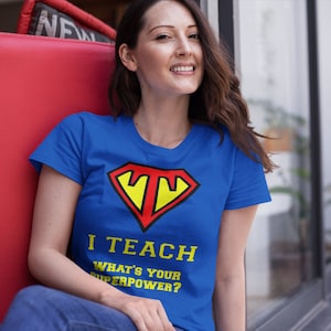 I Teach What's Your Superpower, Teacher T-shirt, Women's, Ladies ...