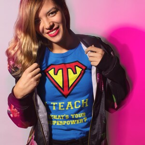 I Teach What's Your Superpower, Teacher T-shirt, Women's, Ladies ...