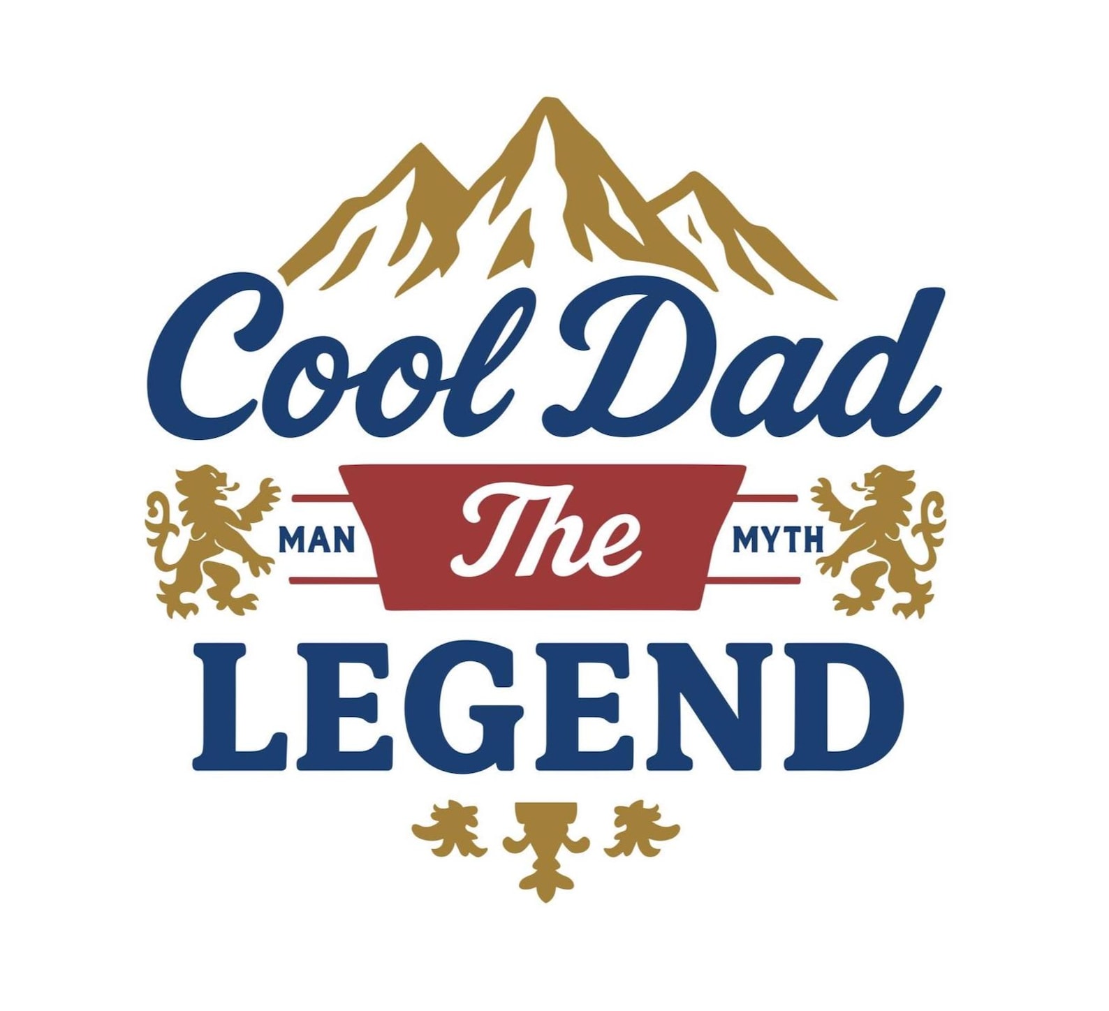 The Cool Dad Png,the Man the Myth the Legend Png,fathers Day Png,beer ...