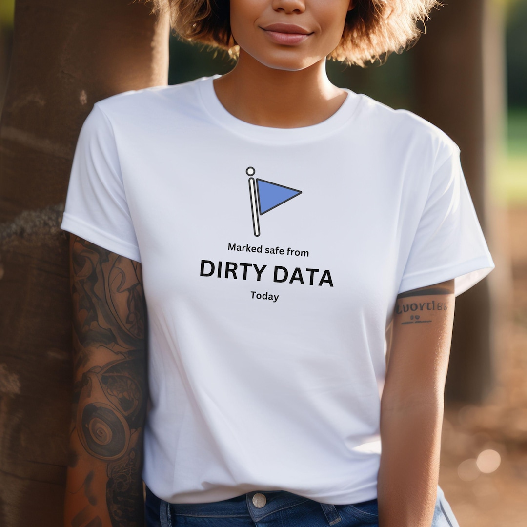 Marked Safe From Dirty Data Today T-shirt Gift for Data Lovers Shirt ...