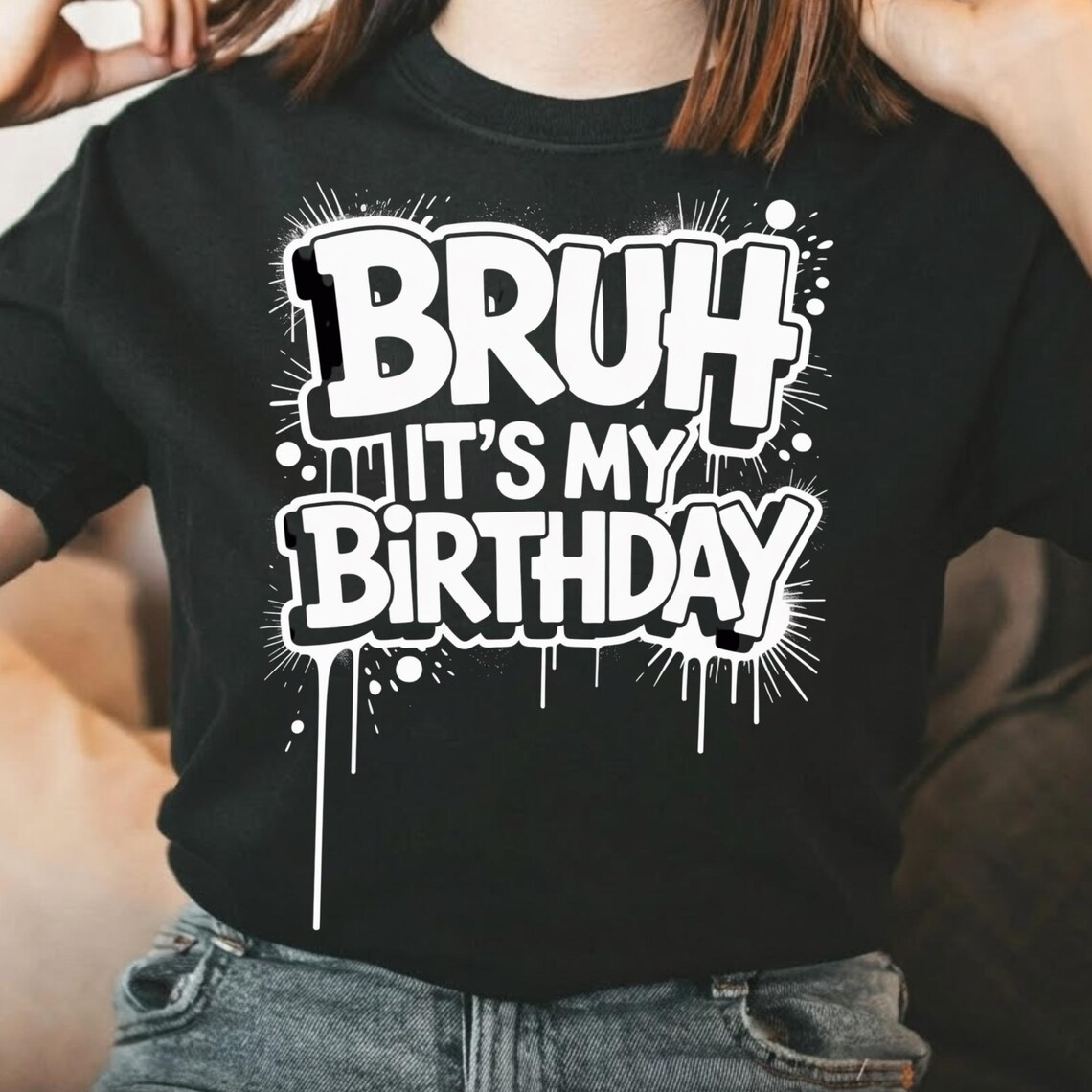 Bruh It's My Birthday PNG, Graffiti Streetwear Birthday Sublimation ...