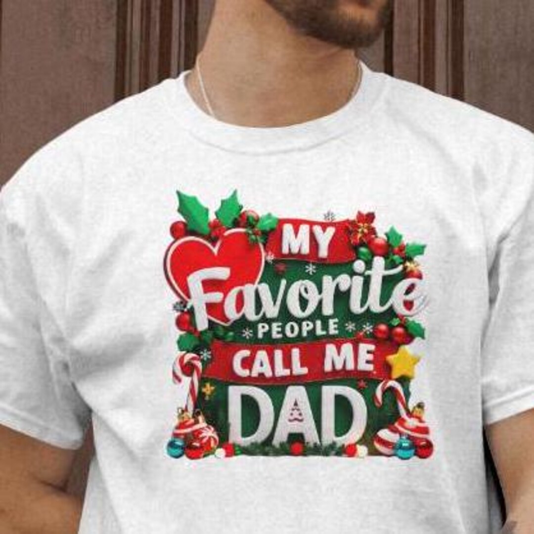 My Favorite People Call Me Dad T-shirt Funny Family Reunion Tee Holiday ...