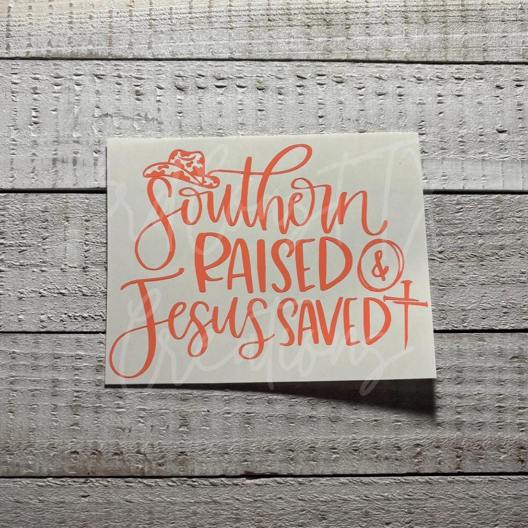Southern Raised and Jesus Saved Decal Sticker - Etsy