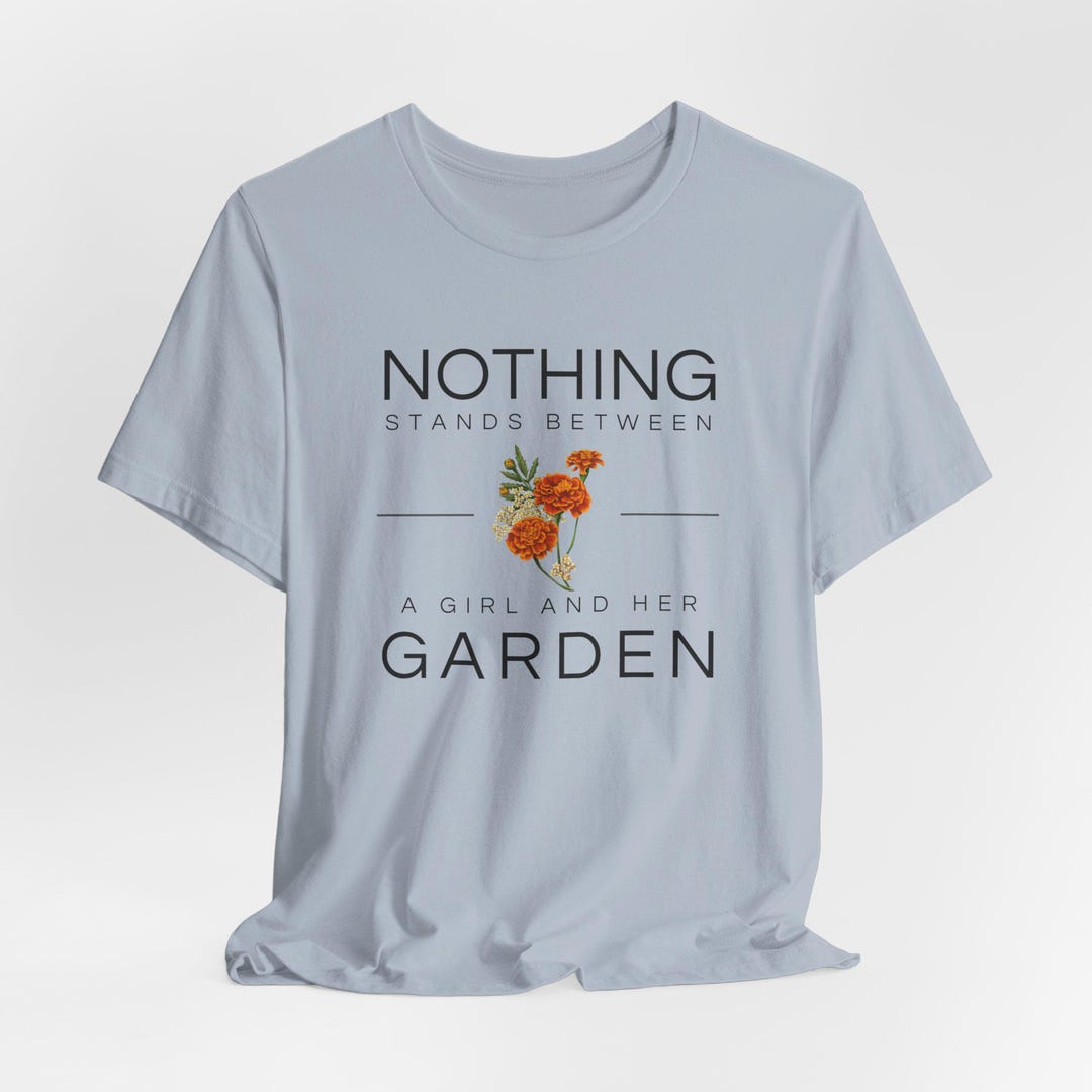 Nothing Stands Between a Girl and Her Garden Tee - Etsy