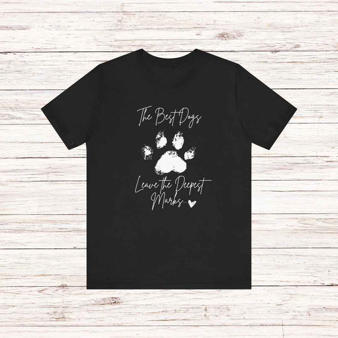 The Best Dogs Leave the Deepest Marks T-shirt, Pet Memorial Shirt, Paw ...