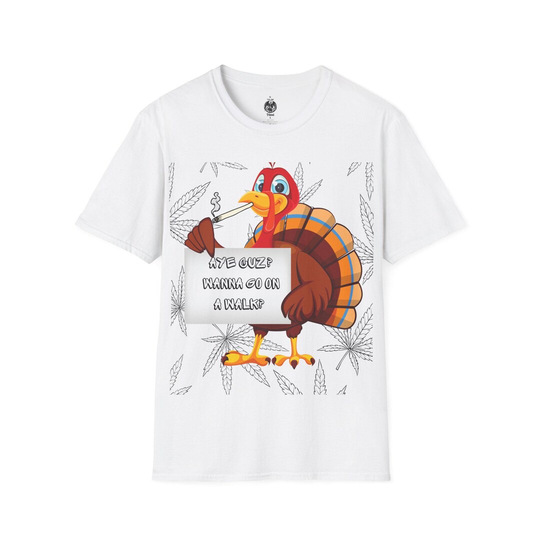 Funny Thanksgiving Turkey T-shirt, Stoner Humor Graphic Shirt - Etsy