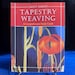 1991 First Edition – Tapestry Weaving: A Comprehensive Study Guide by ...