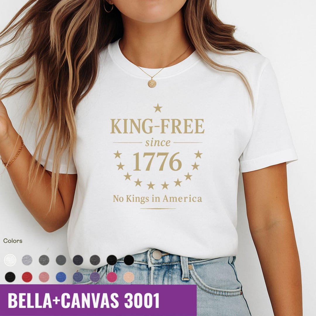 King-free Since 1776 T-shirt: Patriotic Anti-monarchy Tee - Etsy