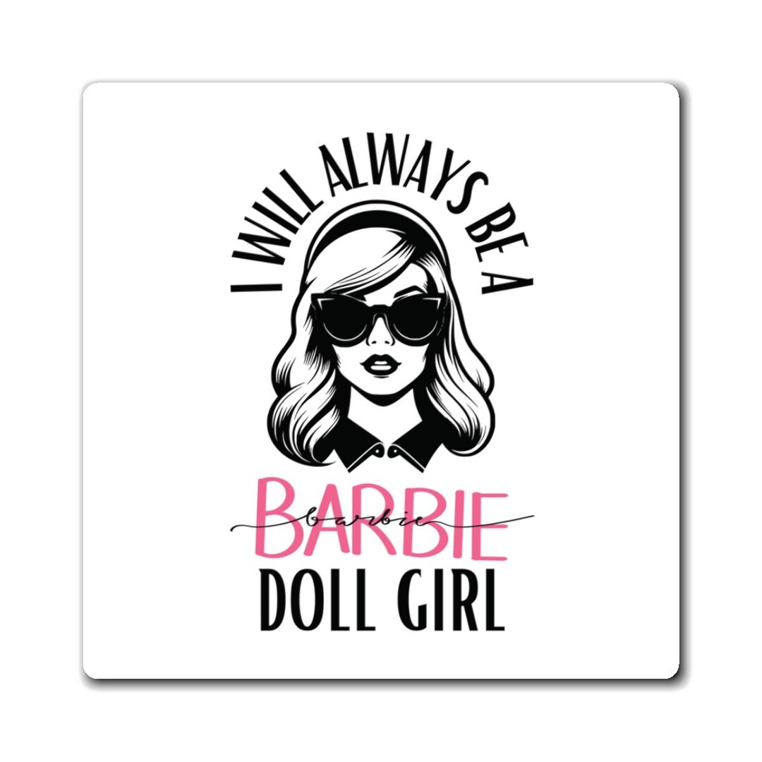 I Will Always Be a Barbie Doll Girl Magnet, Barbie Doll Magnet, Barbie ...