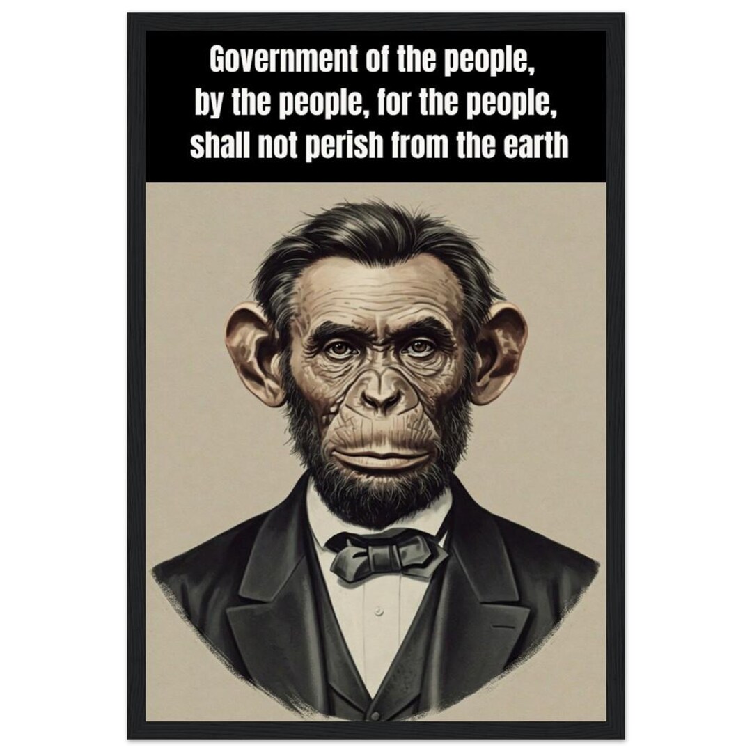 Abraham Lincoln as Chimpanzee With Famous Quote Museum-quality Matte ...