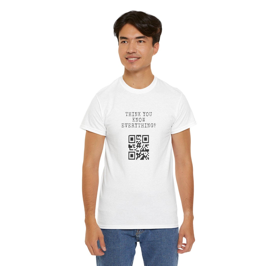Think You Know QR Tshirt, Costum QR, Secret, Gosspi, Fun T-shir, Funny ...
