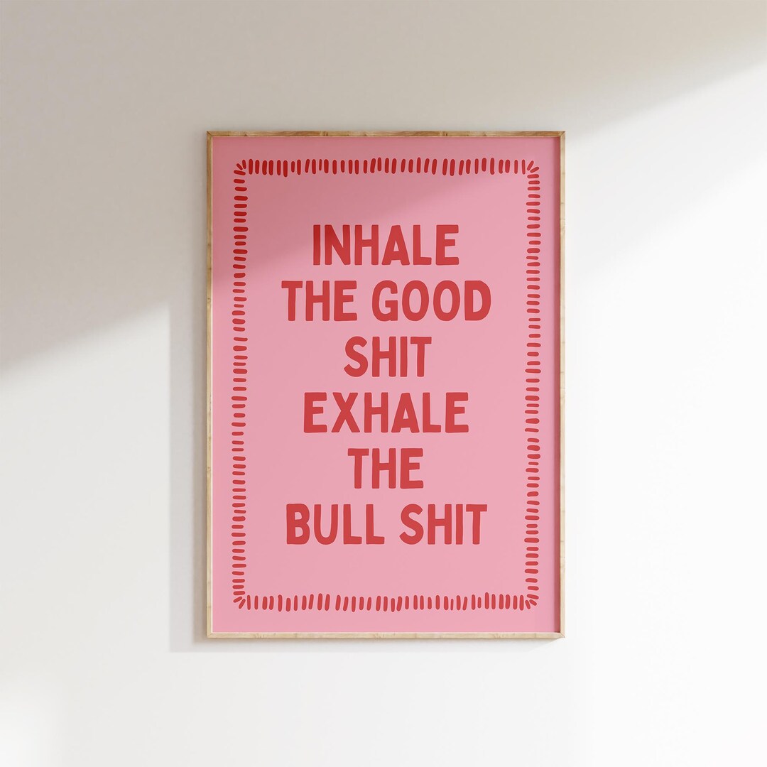 Inhale the Good Shit Exhale the Bull Shit Art Print in Pink and Red ...