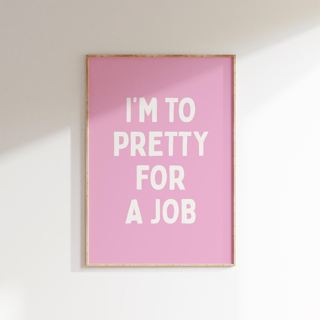 Funny Work Office Poster, I'm to Pretty for A Job Print, Trendy Desk ...