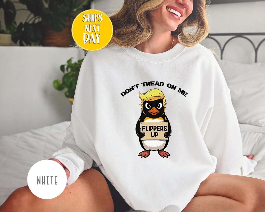 Dont Tread on Me Flippers up Penguins Anti Trump Sweatshirt, Penguins ...