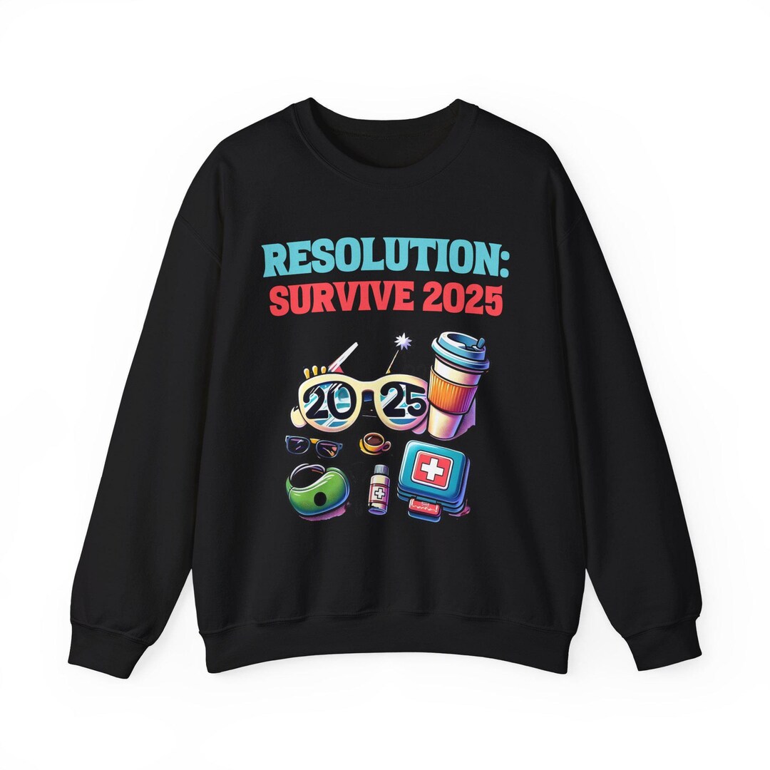 Resolution: Survive 2025 - Funny New Year Survival Kit Sweatshirt - Etsy
