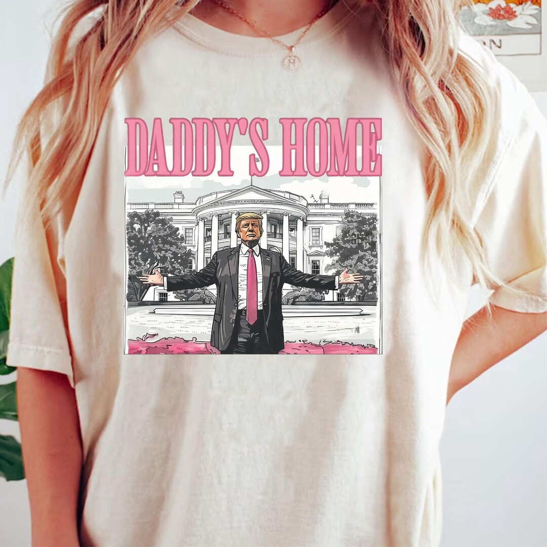 Daddys Home White House Pink Trump 2024, MAGA Supporter Election 2024 ...