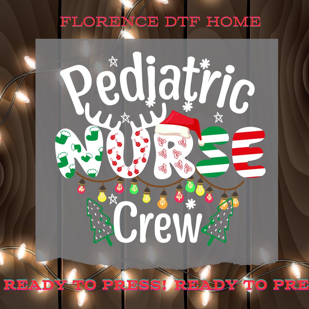 Pediatric Nurse Crew Christmas DTF Transfer, Cute Nurse Medical Holiday ...