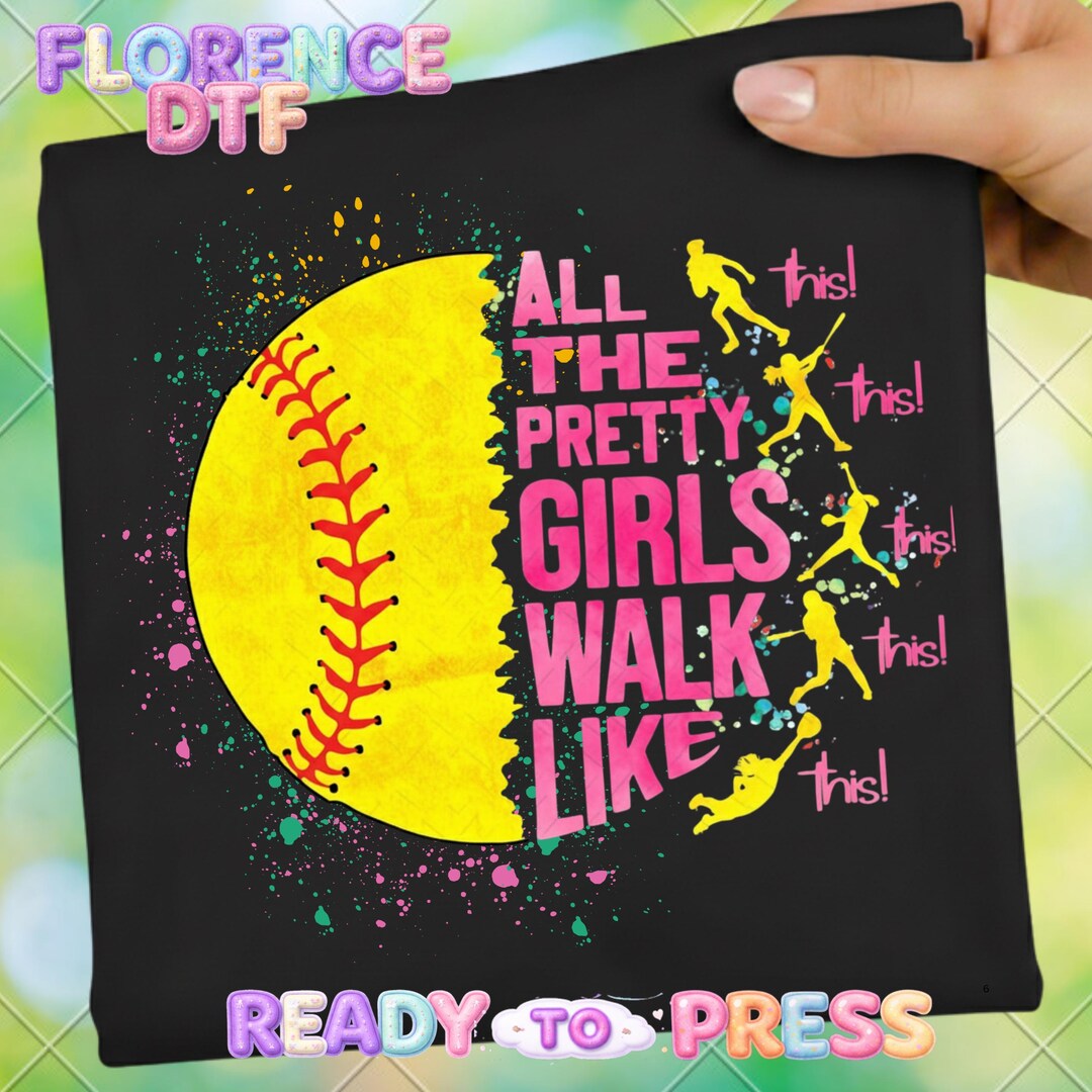 All the Pretty Girls Walk Like This Softball DTF Transfer, Softball ...