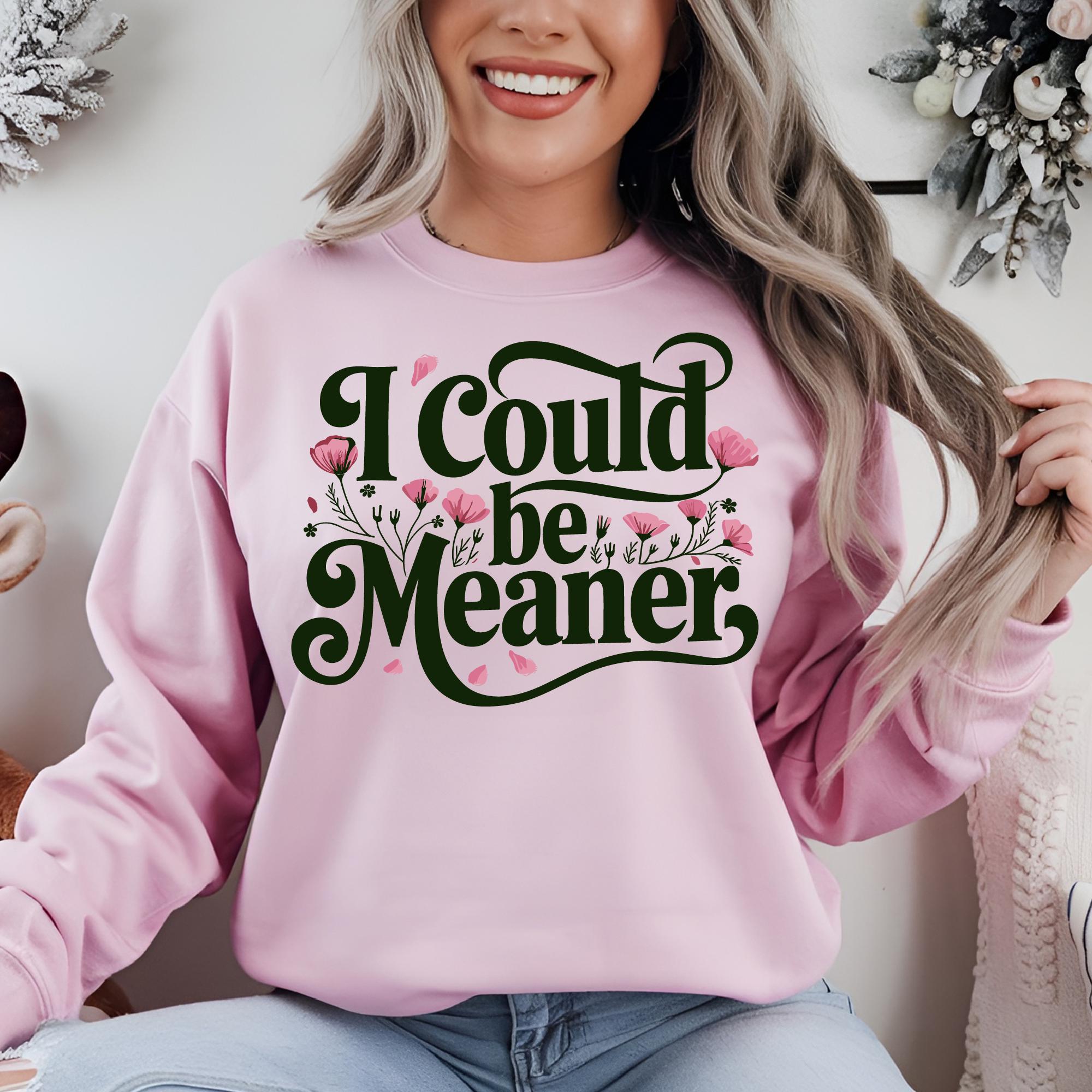 I Could Be Meaner Png Svg, Be Meaner, Funny Humor Png, Sarcasm Png ...