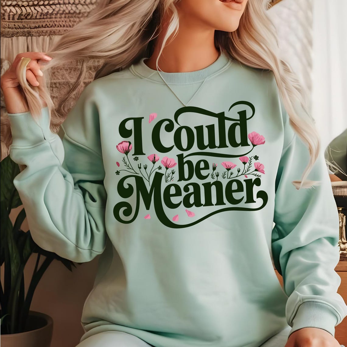 I Could Be Meaner Png Svg, Be Meaner, Funny Humor Png, Sarcasm Png ...