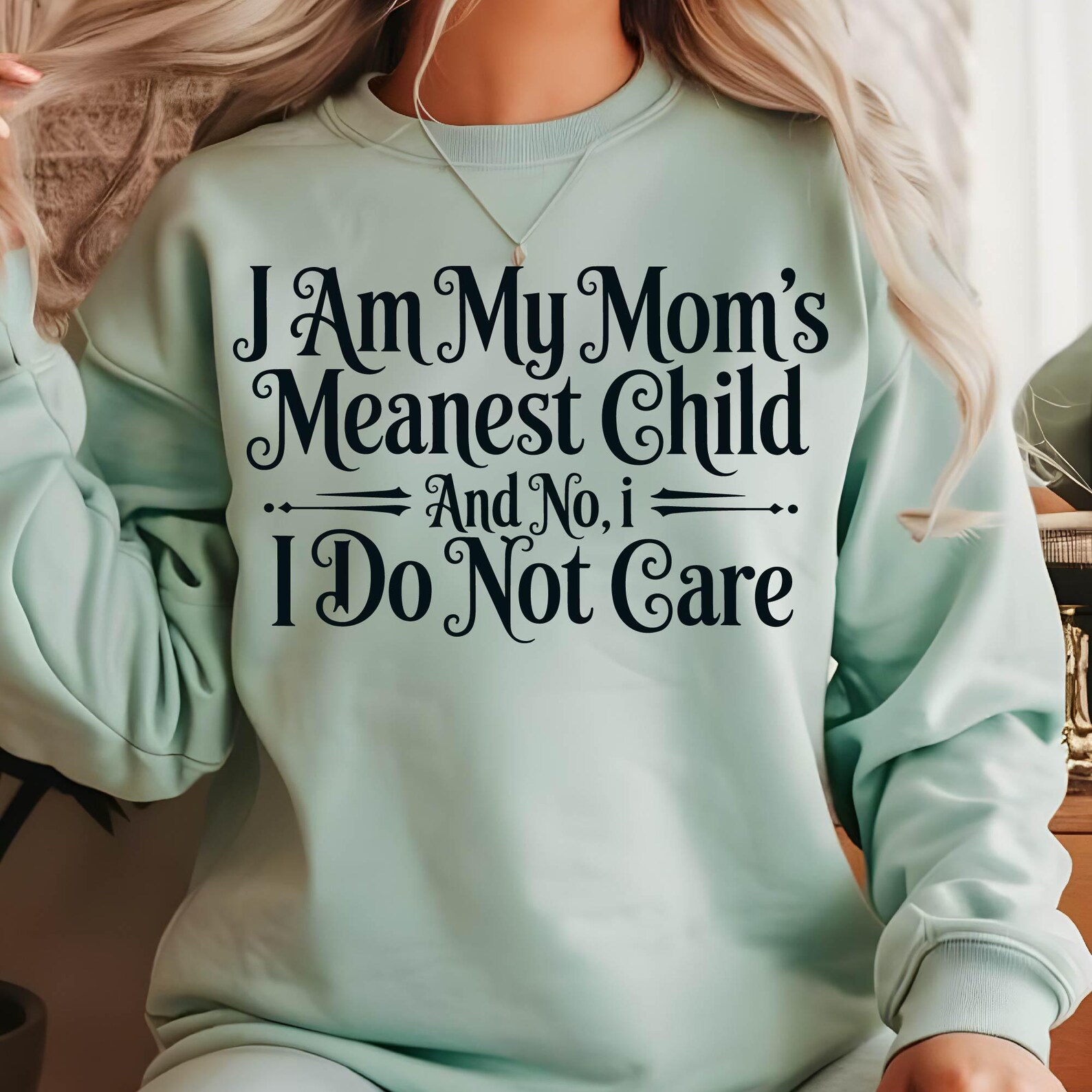 I Am My Mom's Meanest Child and No I Do Not Care Png Svg, Meanest Child ...