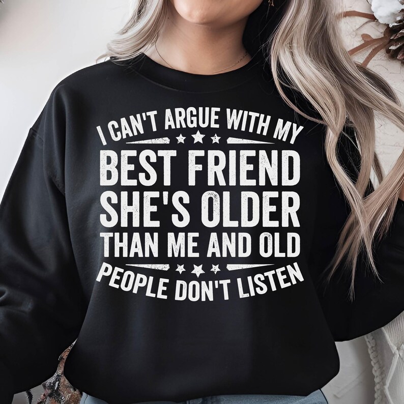 I Can't Argue With My Best Friend He's Older Png, My Best Friend He's ...