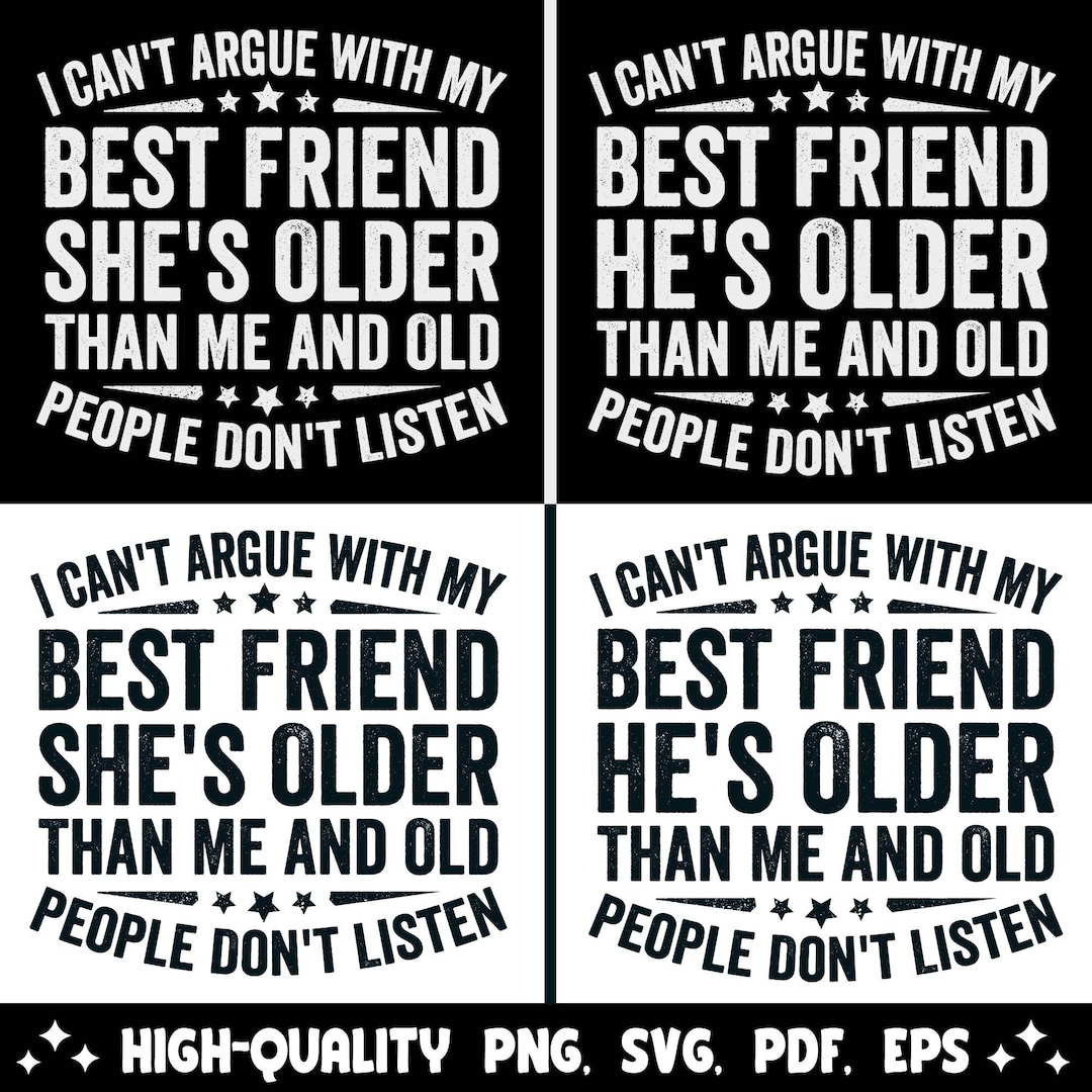 I Can't Argue With My Best Friend He's Older Png, My Best Friend He's ...