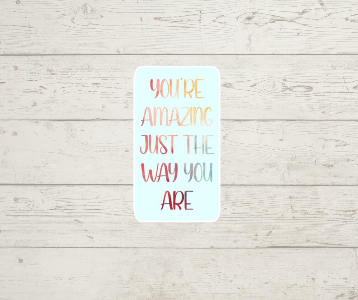 You’re Amazing Just the Way You Are Sticker – Uplifting High-quality ...