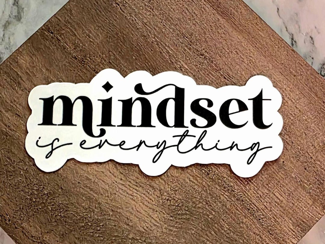 Mindset is Everything Sticker, Inspirational Vinyl Sticker, Mental ...