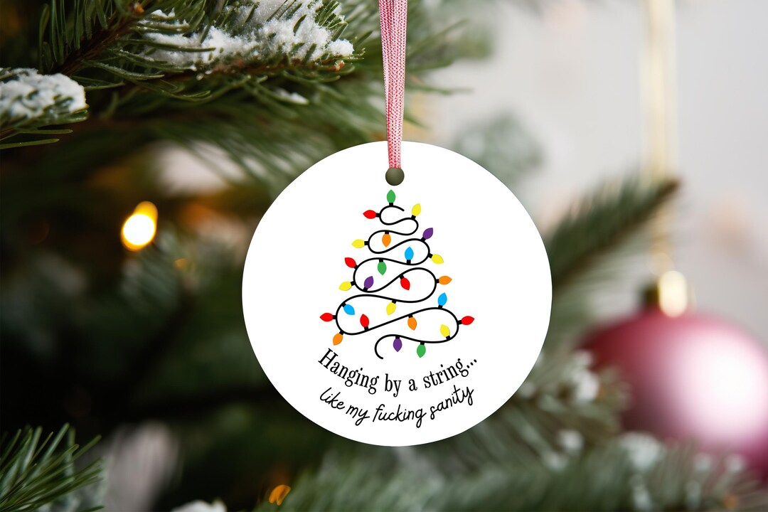Funny Christmas 3 Inch Ornament– Hanging by a String Like My Sanity ...
