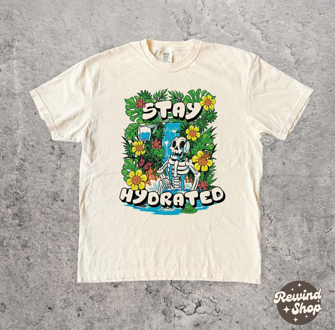 Stay Hydrated Skeleton Tshirt - Waterfall Comfort Colors Tshirt - Silly ...