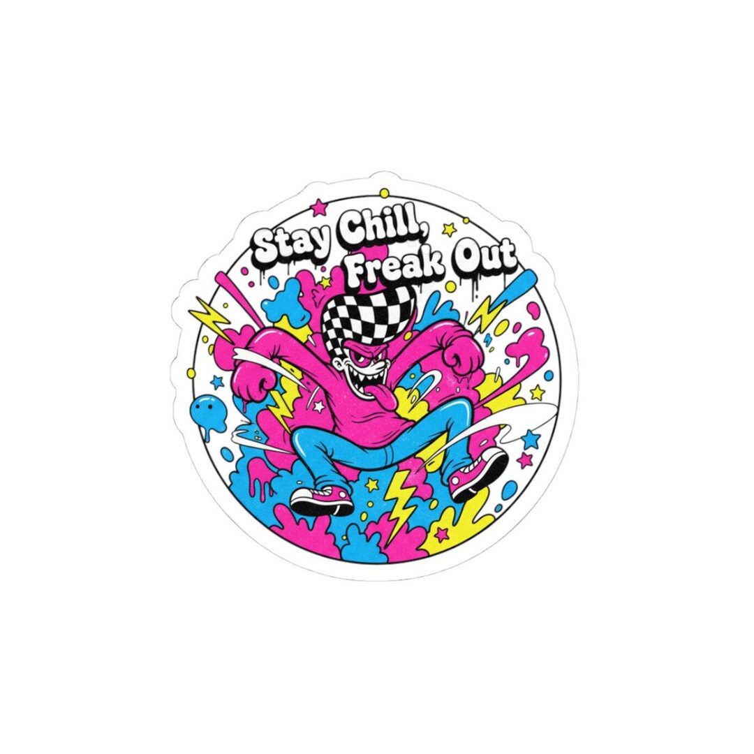 Stay Chill Freak Out Sticker | Crash Out Meltdown Sticker, Neon ...