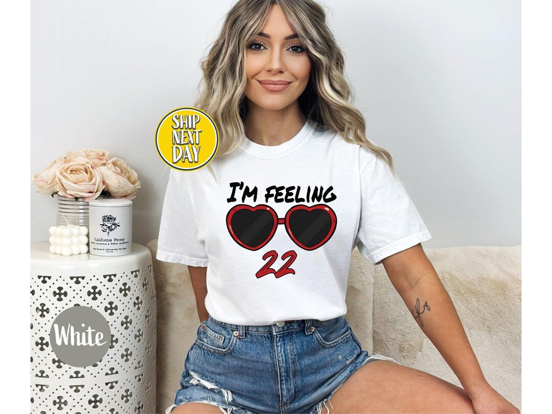 I'm Feeling 22 Birthday T-shirt, Her Birthday Shirt, Feeling Young Tee ...