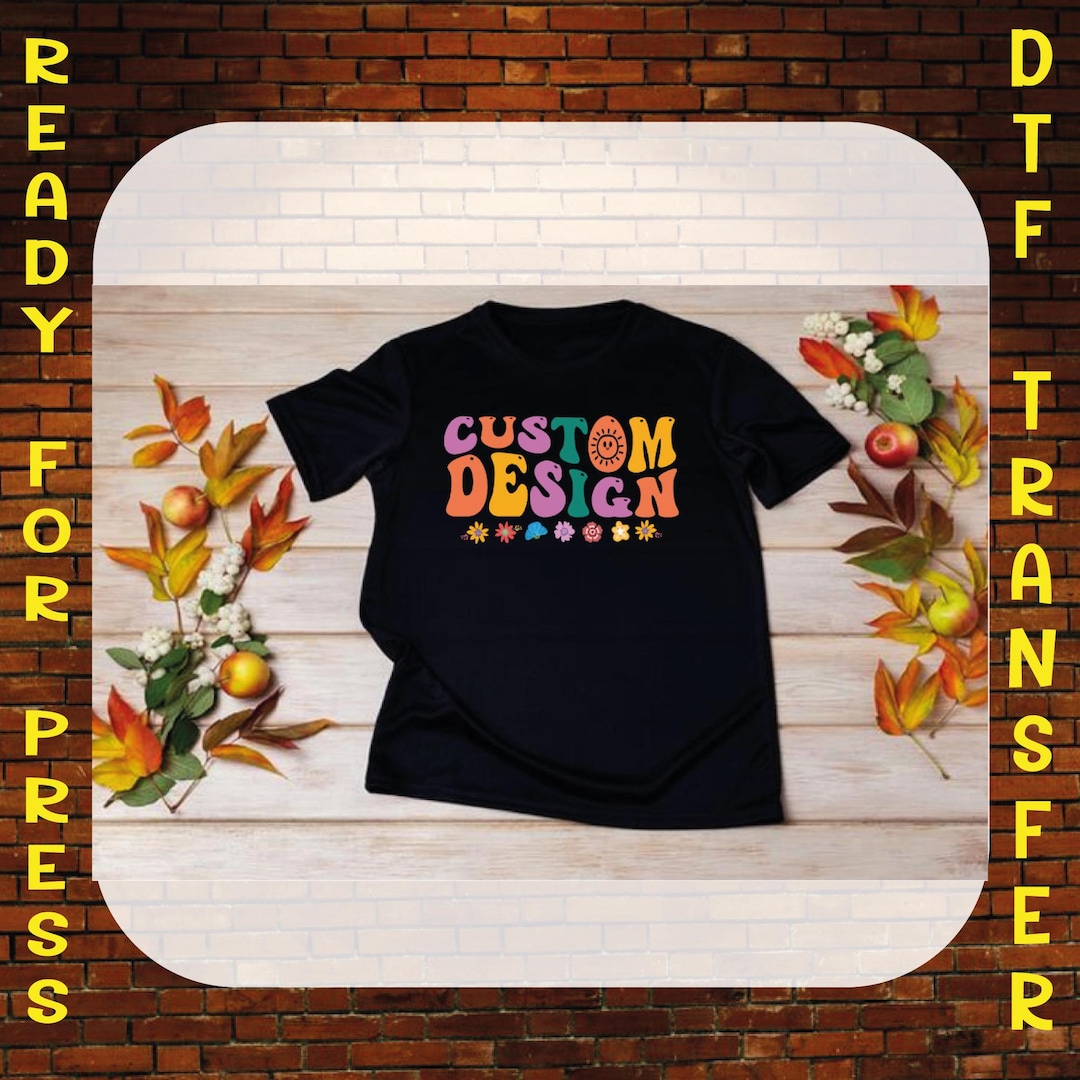 Personalized Design Dtf, Your Logo Ready to Press, Custom Dtf Transfer ...