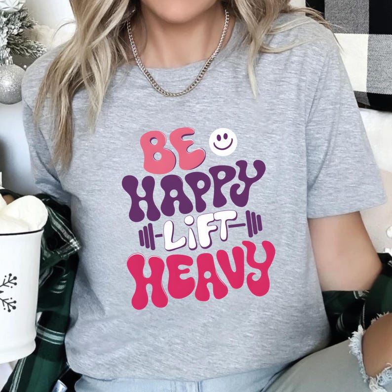 Be Happy Lift Heavy DTF Transfer: Sarcastic Gym Workout Iron-on - Etsy