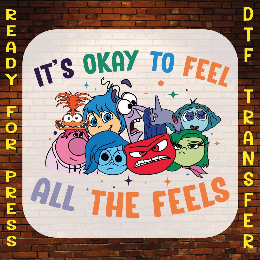 It's Okay to Feel All the Feels Ready to Press, Disney Therapy Dtf ...