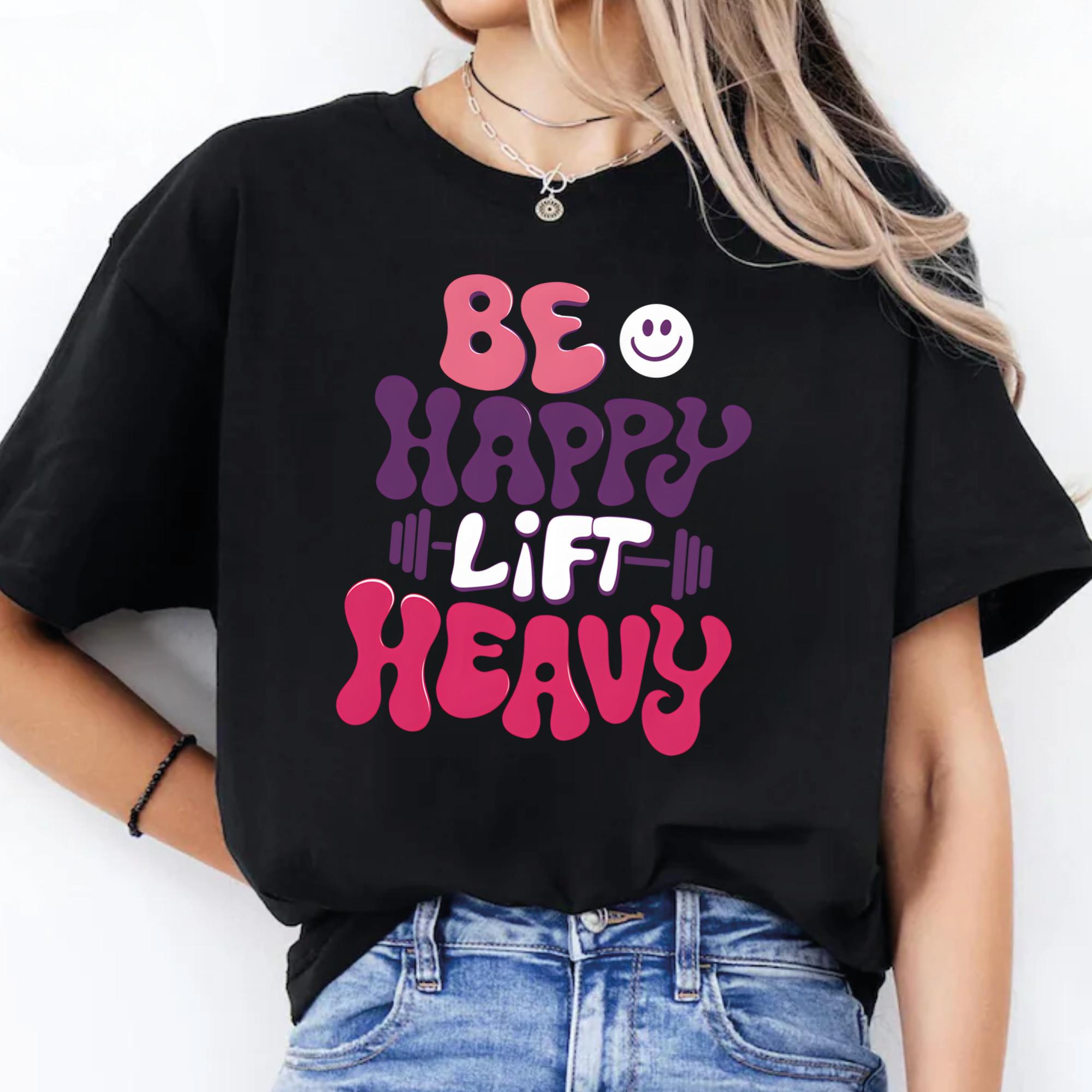 Be Happy Lift Heavy DTF Transfer: Sarcastic Gym Workout Iron-on - Etsy