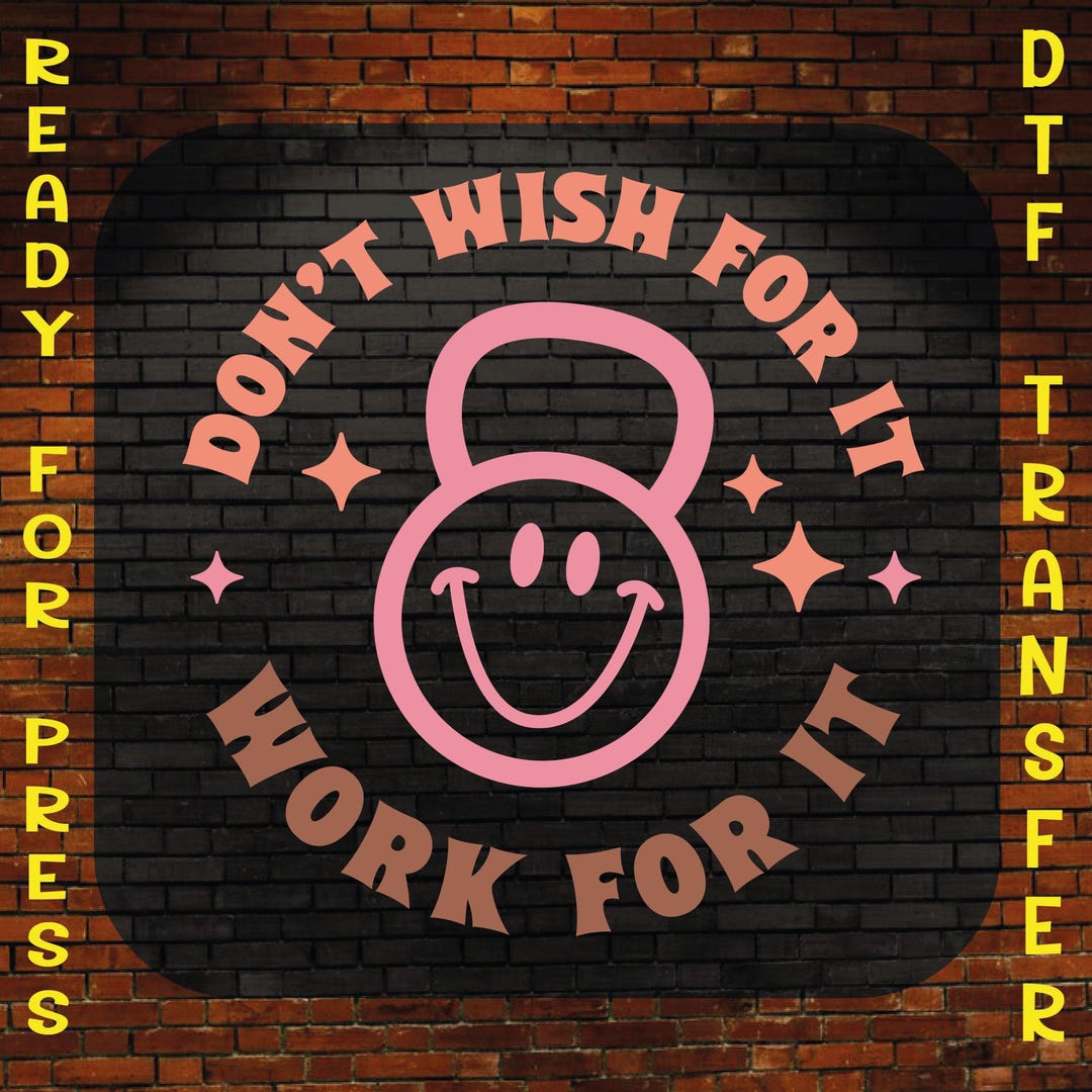 Don't Wish for It Work DTF Transfer, Gym Motivation - Etsy