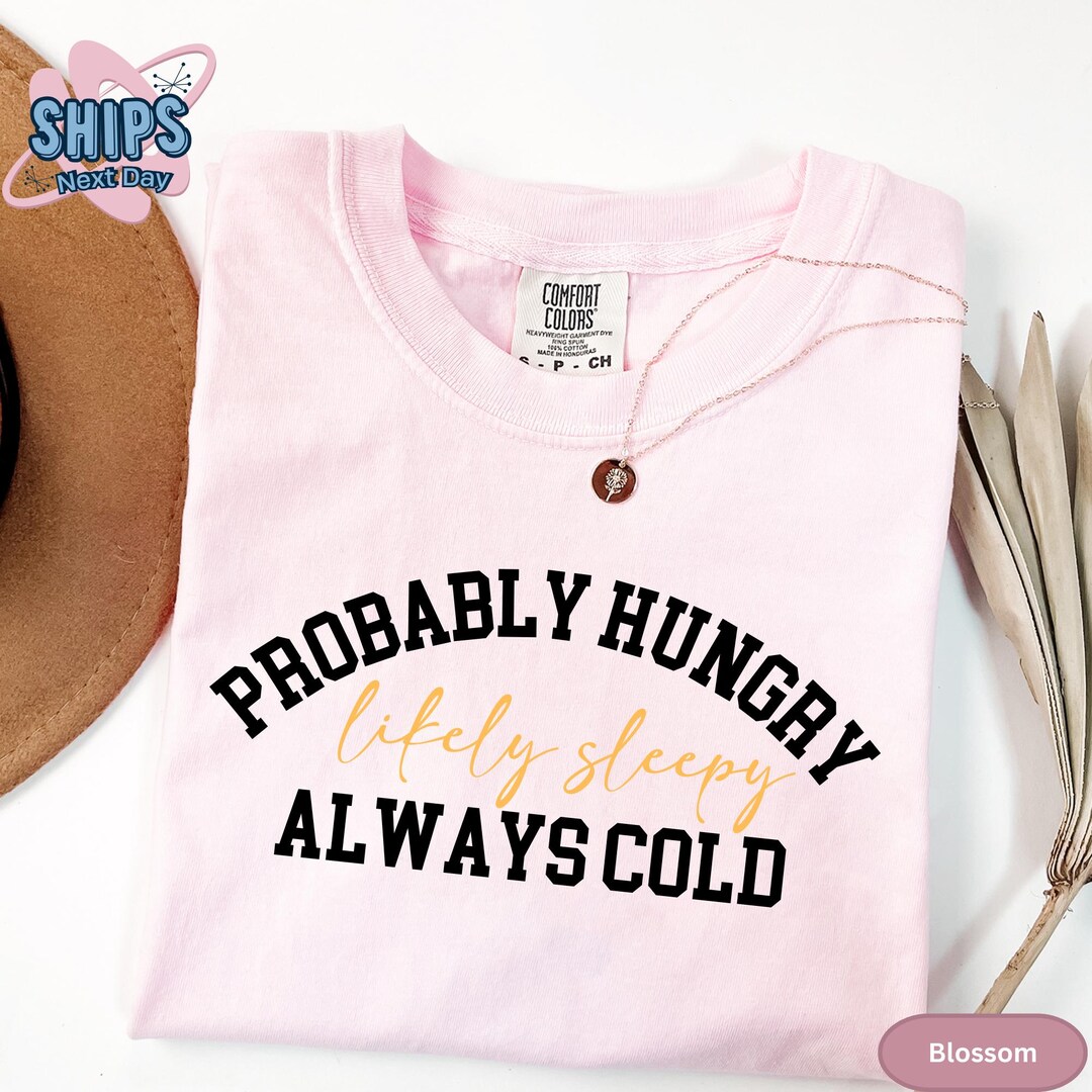 Comfort Colors Hungry Shirt, Sleepy T-shirt, Always Tired Shirt, Funny ...