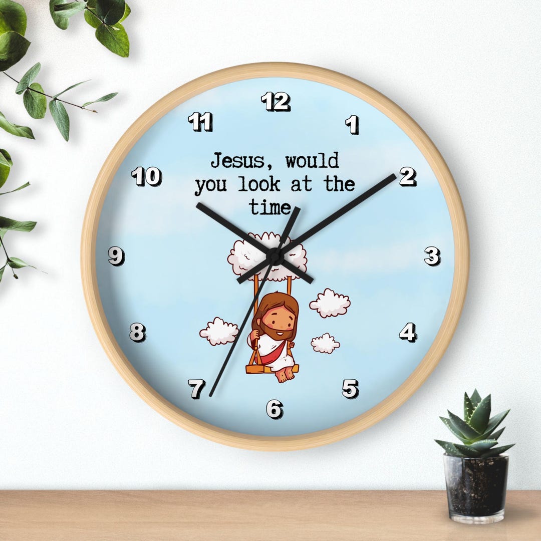 Jesus Would You Look at the Time Kids Wall Clock, Funny Christian Gift ...