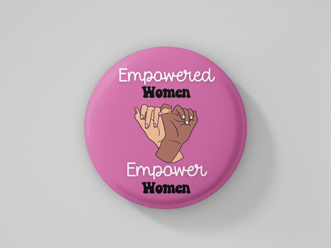 Empowered Women Empower Women Pin Button Badge, Female Empowerment ...