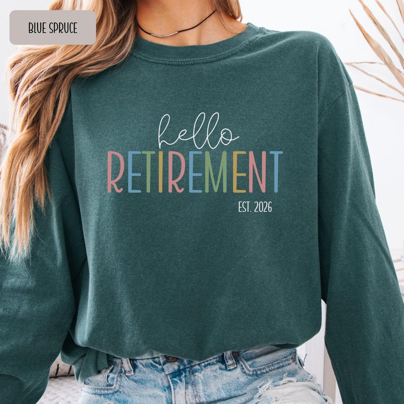 Hello Retirement Comfort Colors Long Sleeve Shirt, Custom Retirement ...