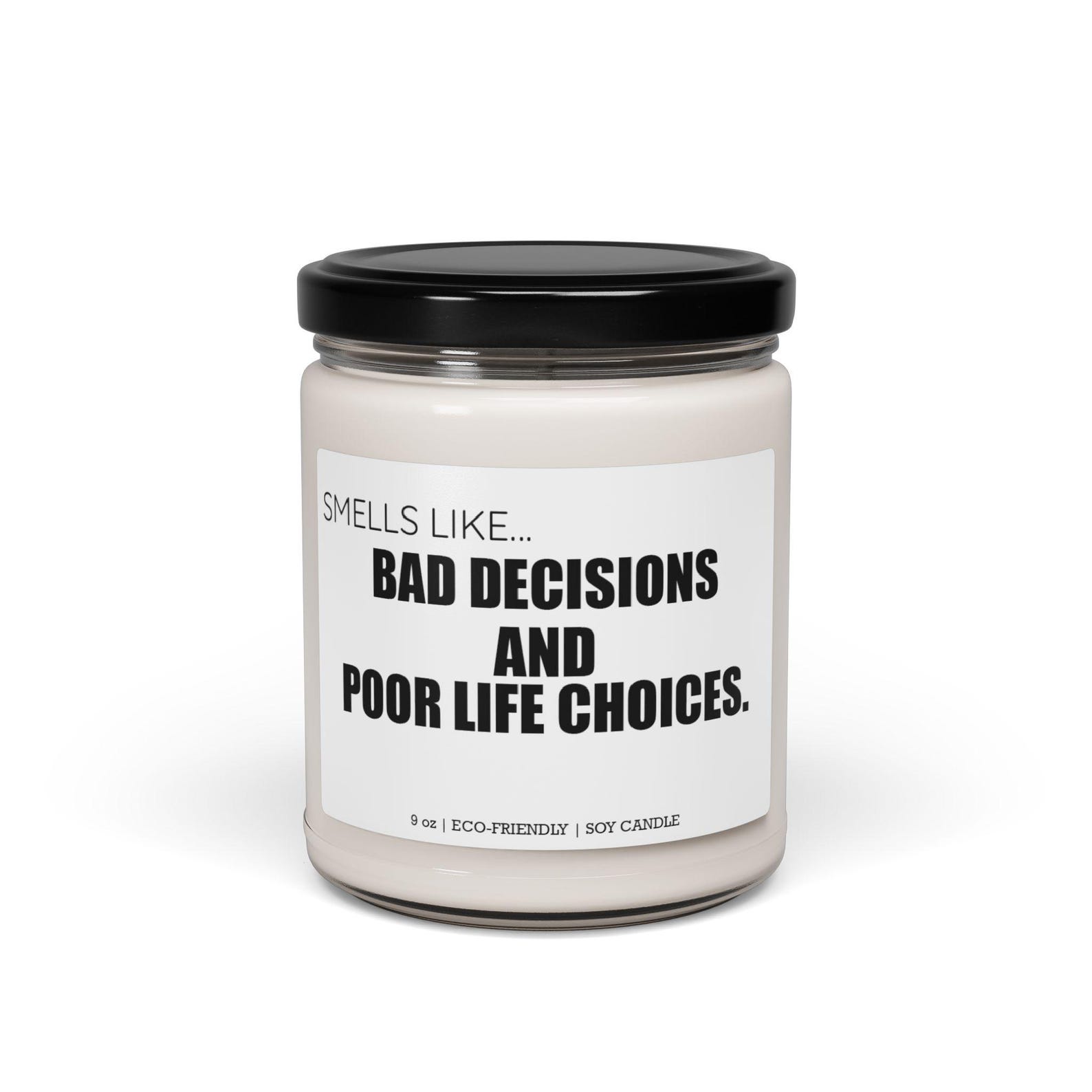 Smells Like Bad Decicions and Poor Life Choices Soy Candle 9oz ...