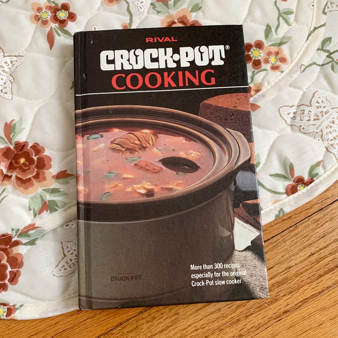 Vintage 1975 Rival Crock Pot Cooking Cookbook Hc VGC, Over 300 Slow ...