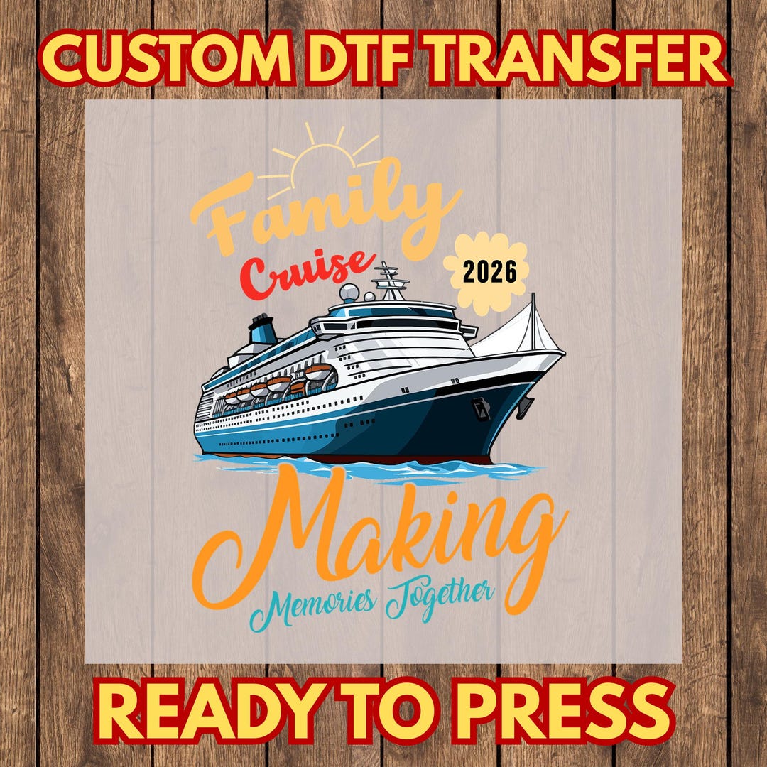 Family Cruise 2026 DTF Transfer, Making Memories Together, Vacation ...