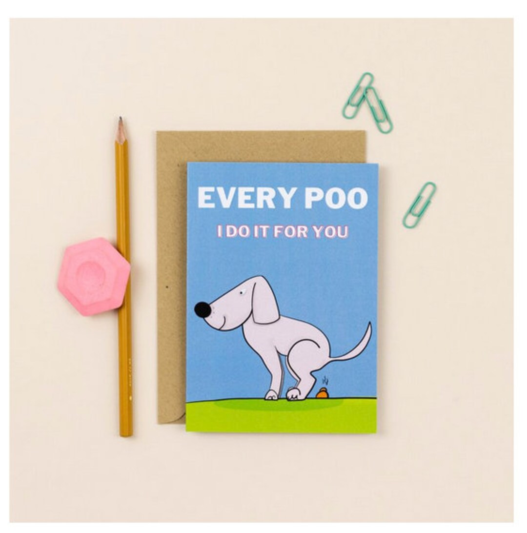 Every Poo I Do It for You | Funny Greetings Card | Birthday Card ...