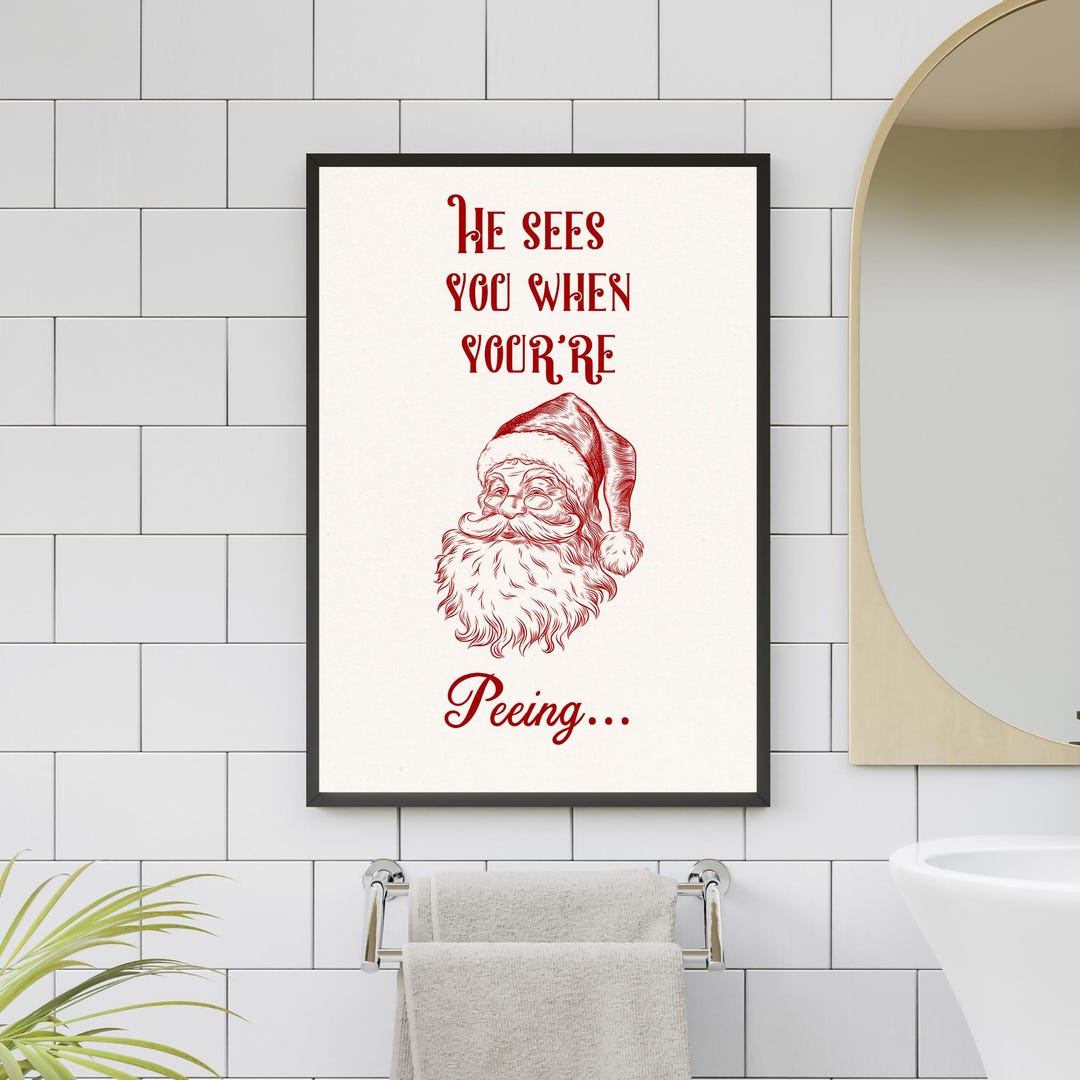 Classic Christmas Funny Santa Bathroom Wall Print He Sees You When You're Peeing Digital ...