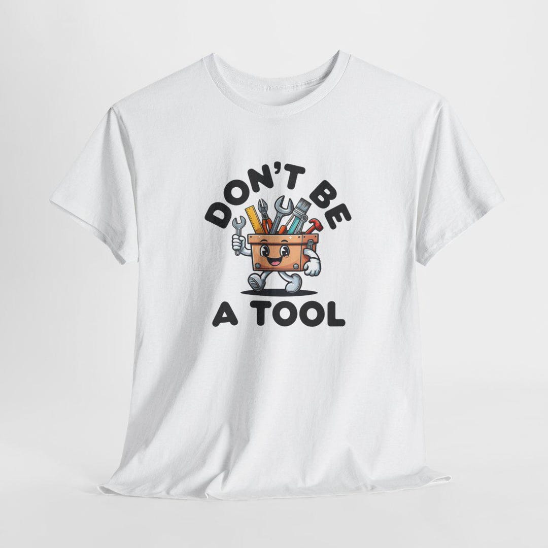 Don't Be A Tool Shirt, Dad Joke Shirt, Father Tools, Handy Man Tee ...