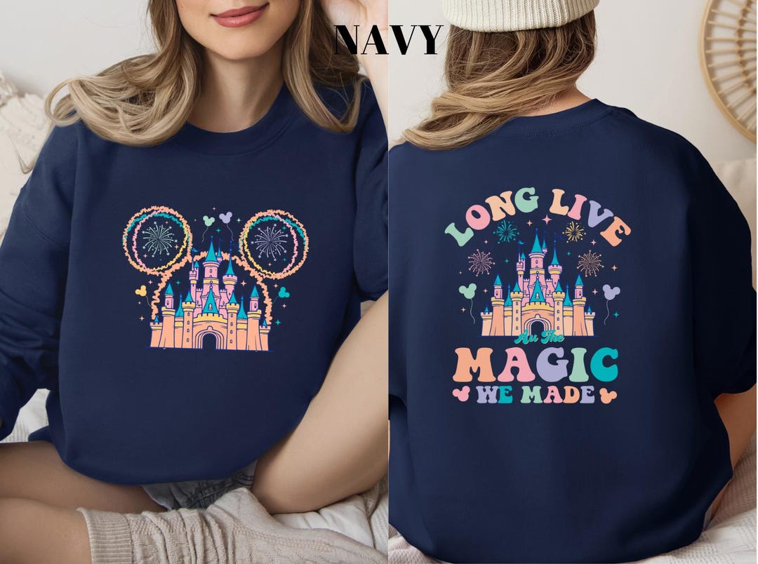 Disney Long Live All the Magic We Made Sweatshirt, Magic Kingdom Sweat ...