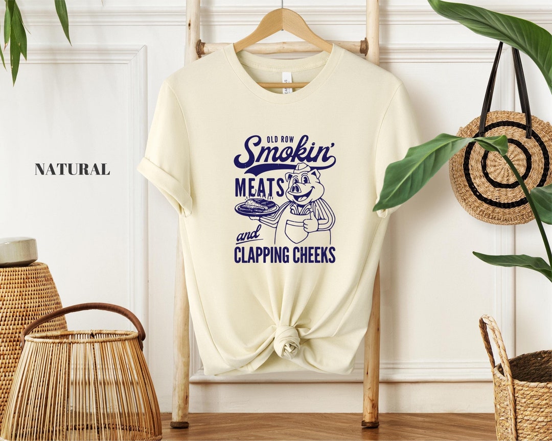 Old Row Smokin' Meats and Clapping Cheeks Shirt, Funny BBQ Enthusiasts ...